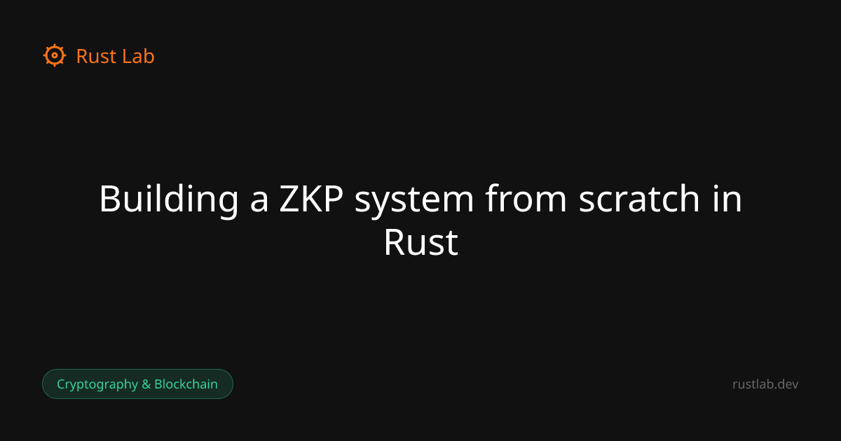Building a ZKP system from scratch in Rust — Rust Lab