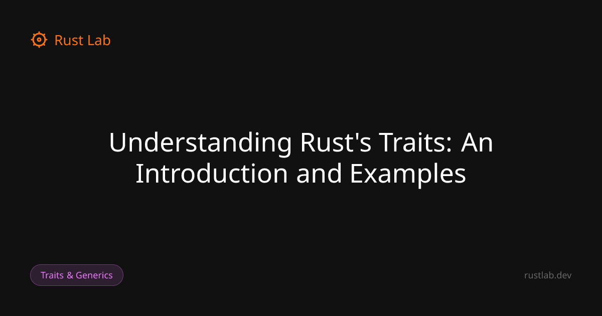 Understanding Rust's Traits: An Introduction and Examples — Rust Lab